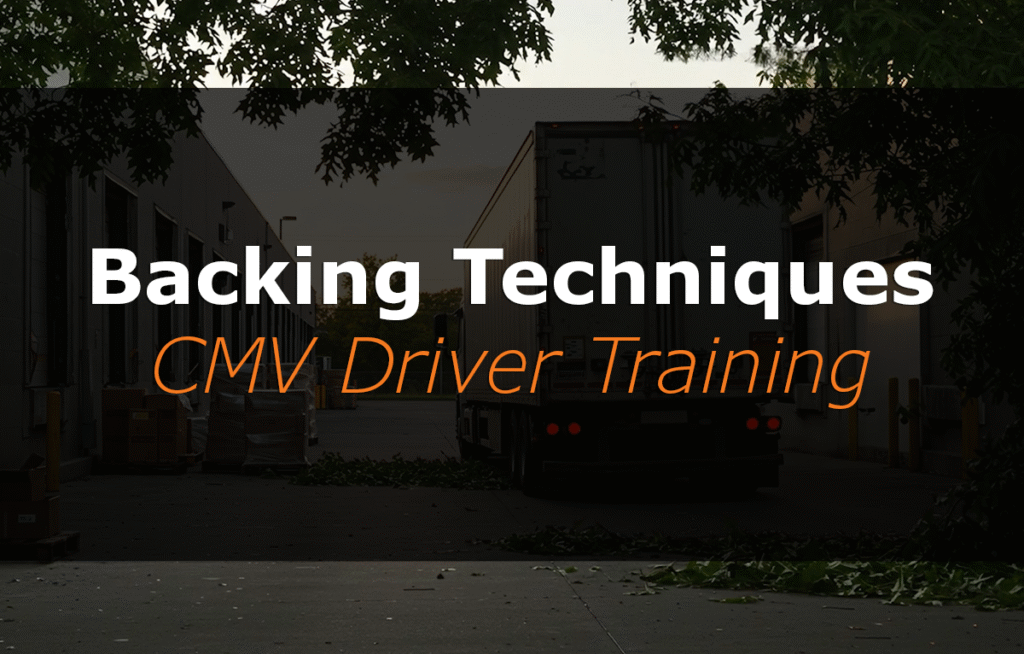 Backing Techniques (CMV Driver Training) (PSM) - CNS Learning Hub