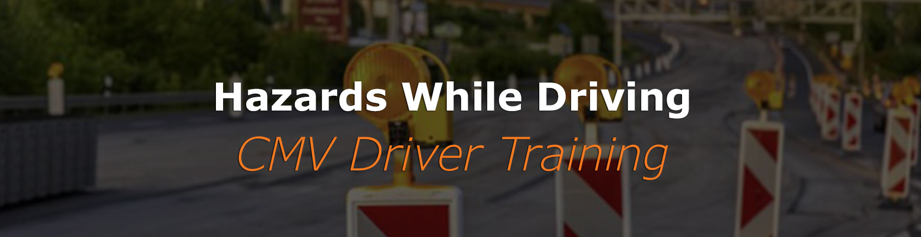 Hazards While Driving (CMV Driver Training) - CNS Learning Hub